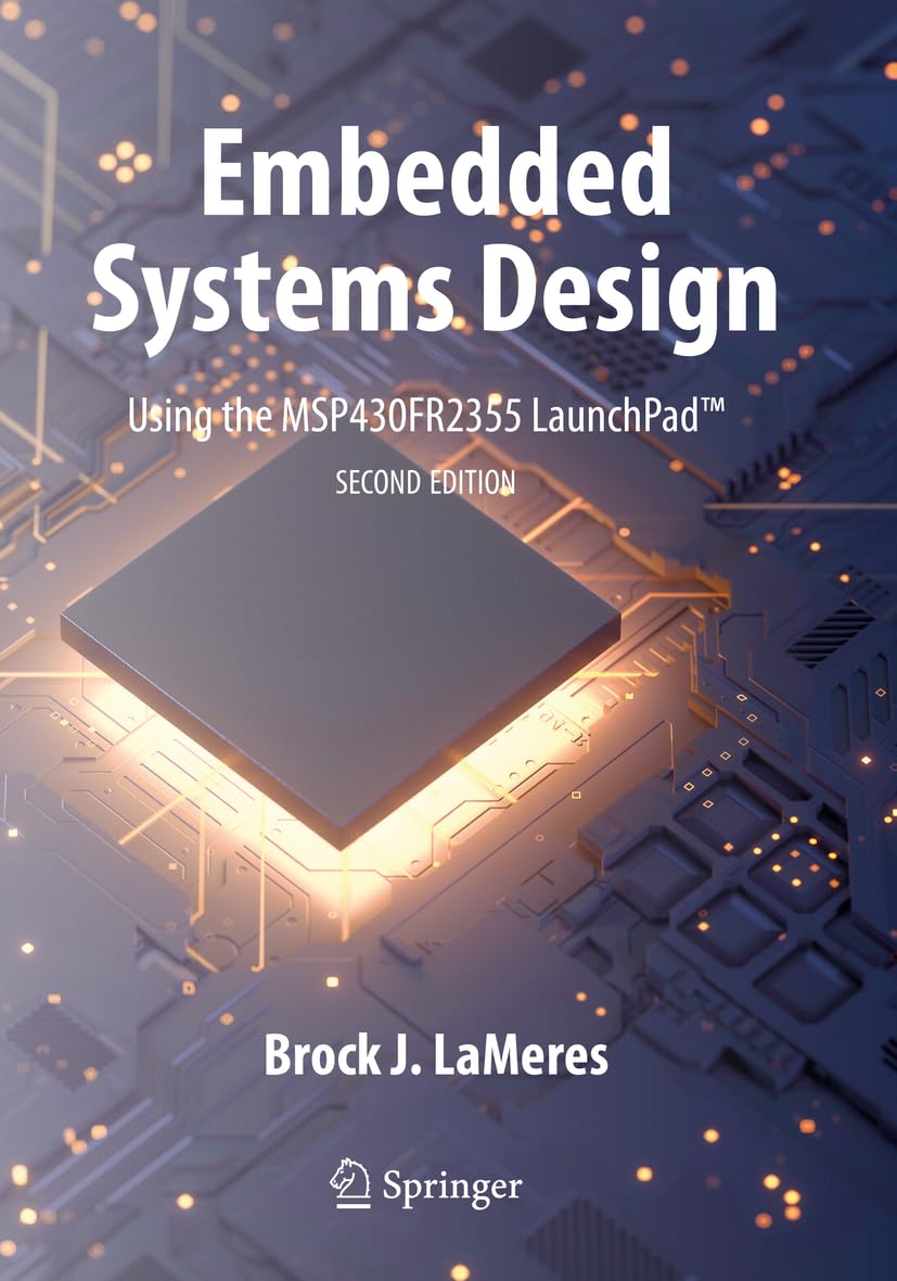 Embedded Systems Design using the MSP430FR2355 LaunchPad™: LaMeres, Brock J.: 9783031230264 ...
