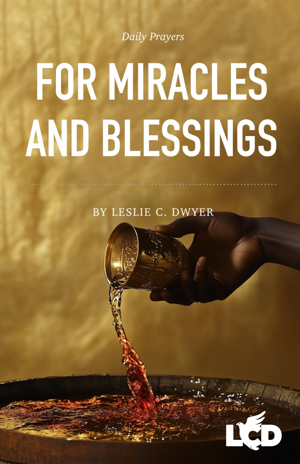 Daily Prayers For Miracles and Blessings: Amazon.co.uk: Dwyer, Leslie C: 9798340036698: Books