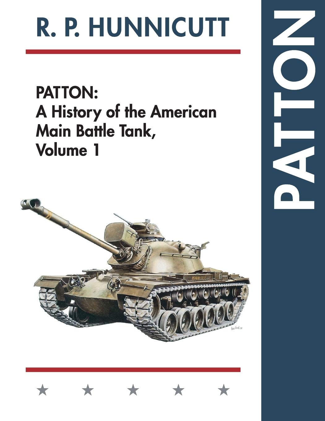 Patton: A History of the American Main Battle Tank: Hunnicutt, R P ...