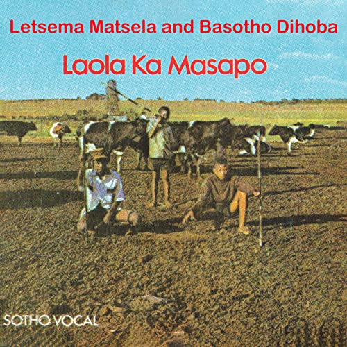 Play Laola Ka Masapo by Letsema Matsela & Basotho Dihoba on Amazon Music