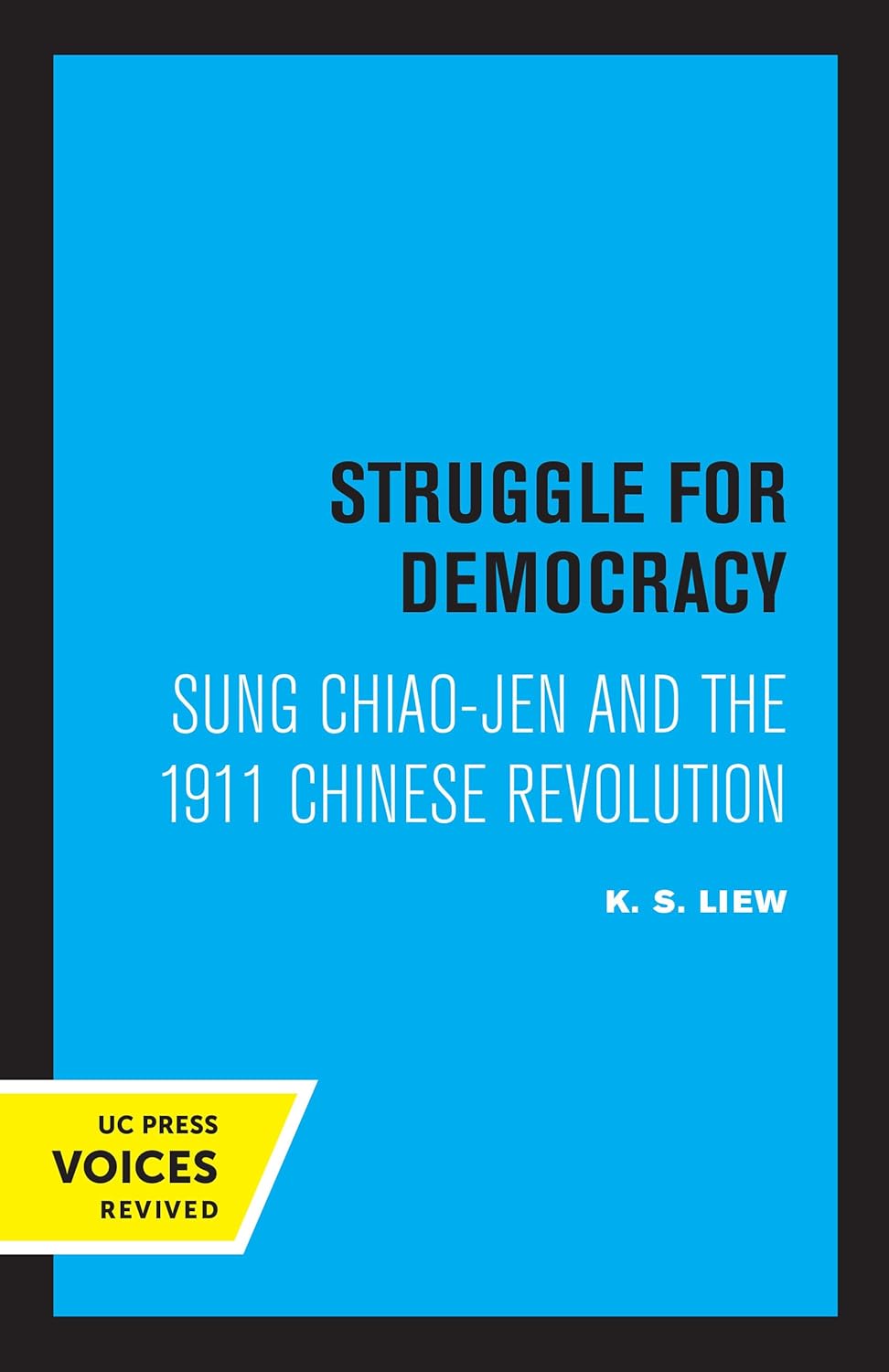 Buy Struggle for Democracy – Sung Chiao–Jen and the 1911 Chinese ...