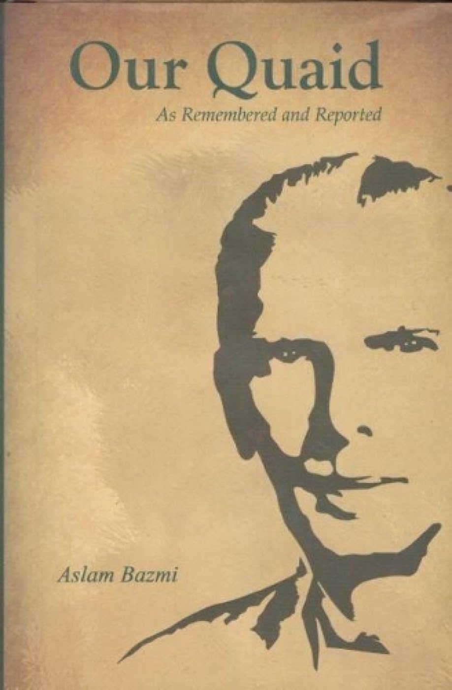 Our Quaid as Remembered and Reported: Amazon.co.uk: Aslam Bazmi ...