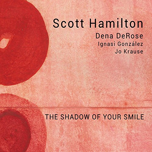 Play The Shadow of Your Smile by Scott Hamilton feat. Dena DeRose ...