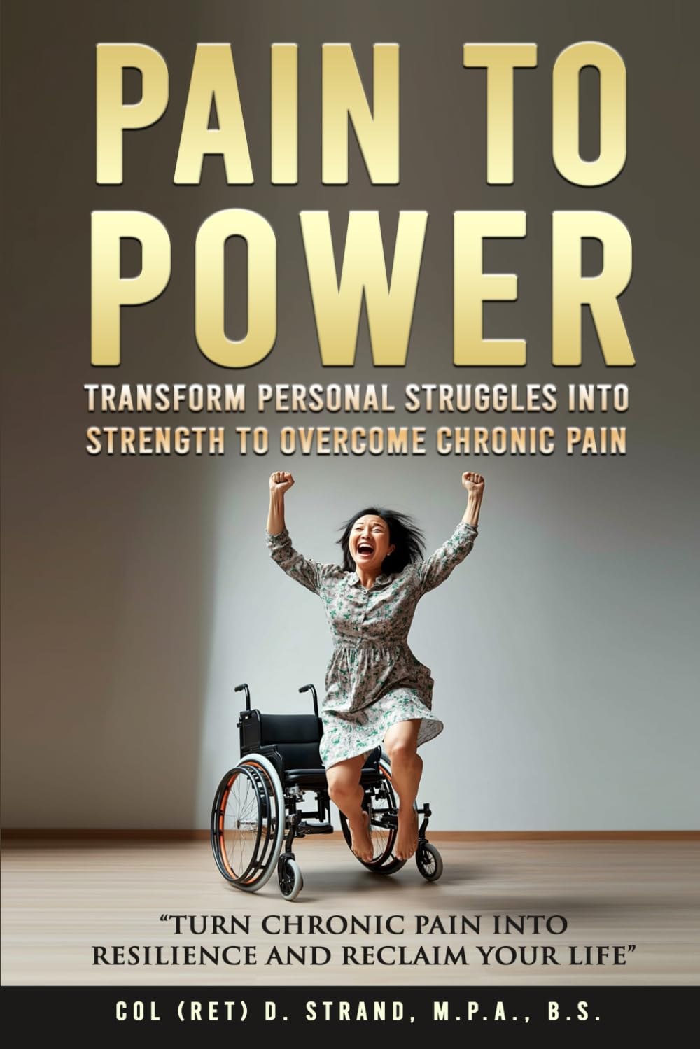 Pain to Power: Transform Personal Struggles into Strength to Overcome ...