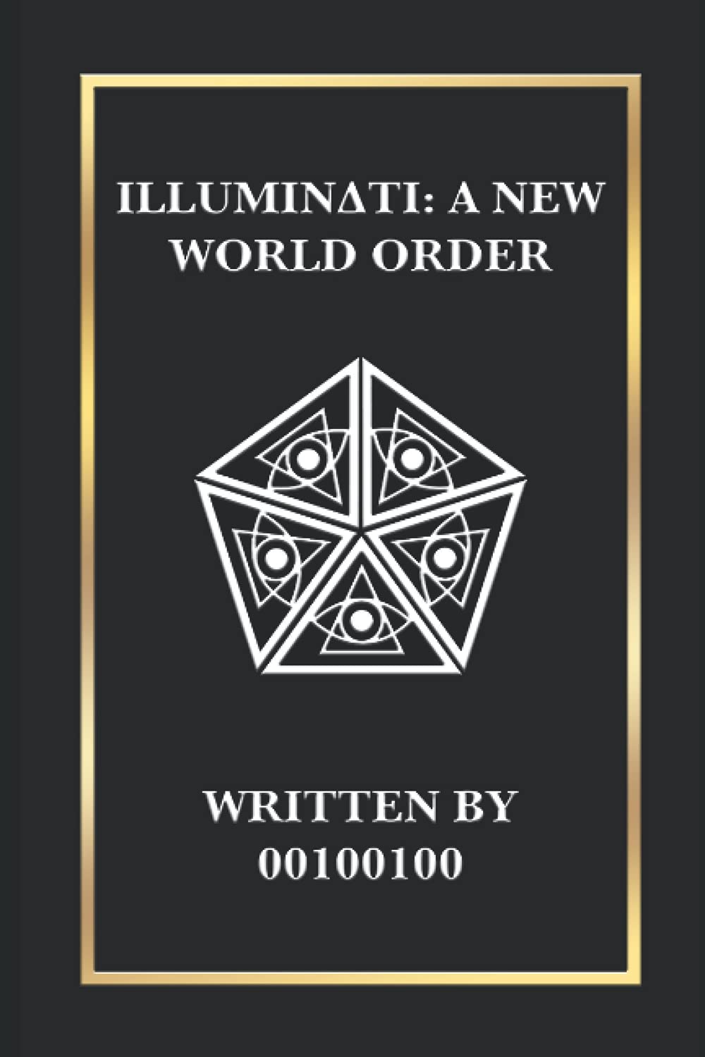 ILLUMINATI: A NEW WORLD ORDER (ILLUMINATI-BOOK): 00100100: ...
