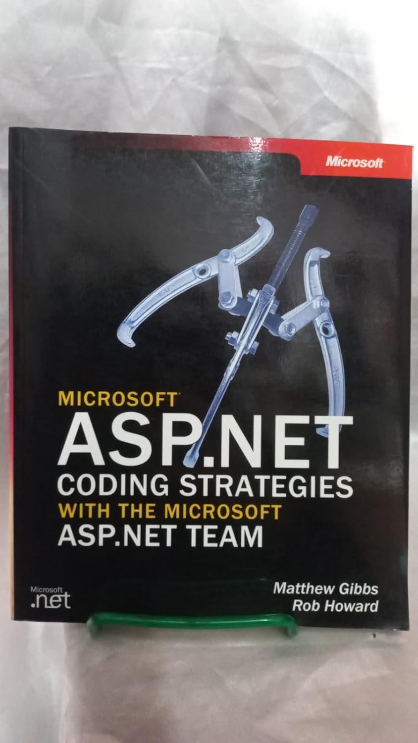 Microsoft ASP.NET Coding Strategies with the Microsoft ASP.NET Team: Gibbs, Matthew, Howard, Rob ...
