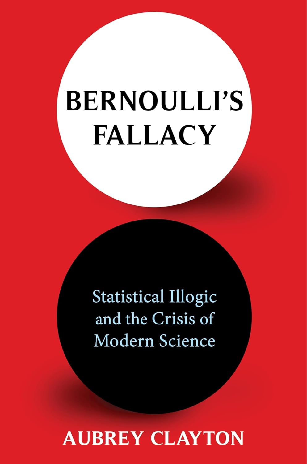 Amazon.com: Bernoulli's Fallacy: Statistical Illogic and the Crisis of ...