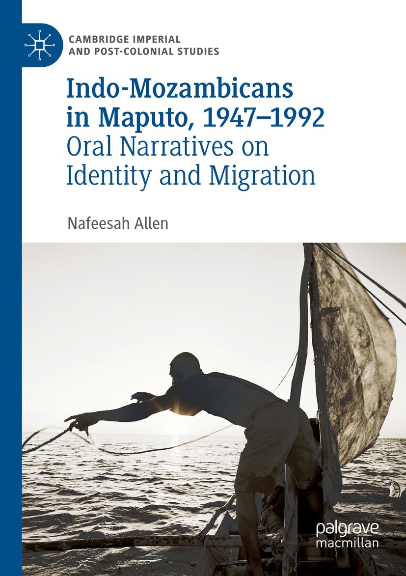 Indo-Mozambicans in Maputo, 1947-1992: Oral Narratives on Identity and ...