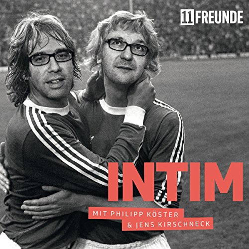 Intim (Audio Download): 11FREUNDE, Philipp Köster, Jens Kirschneck ...