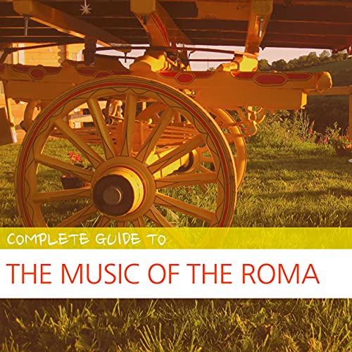 Complete Guide to the Music of the Roma by VARIOUS ARTISTS on Amazon ...
