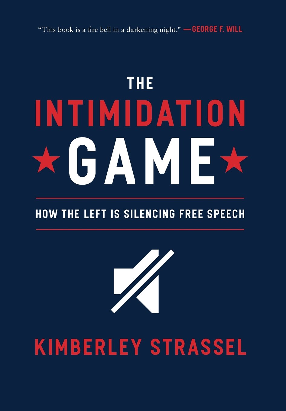The Intimidation Game: How the Left Is Silencing Free Speech: Strassel ...