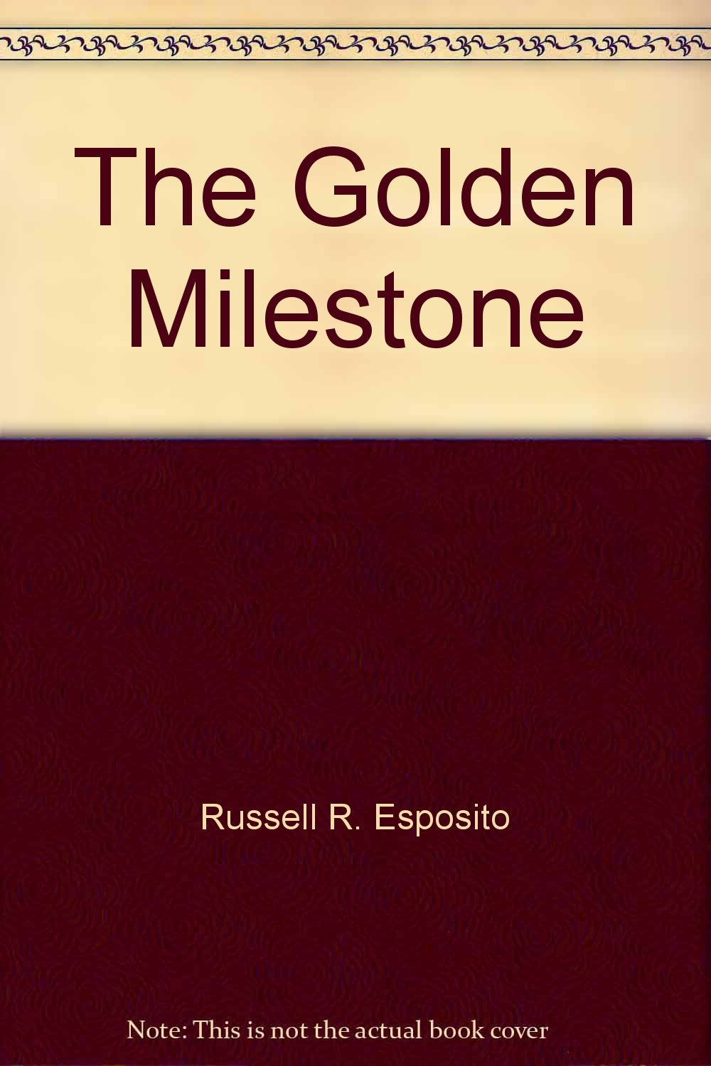 The Golden Milestone: Russell R. Esposito: Amazon.com: Books