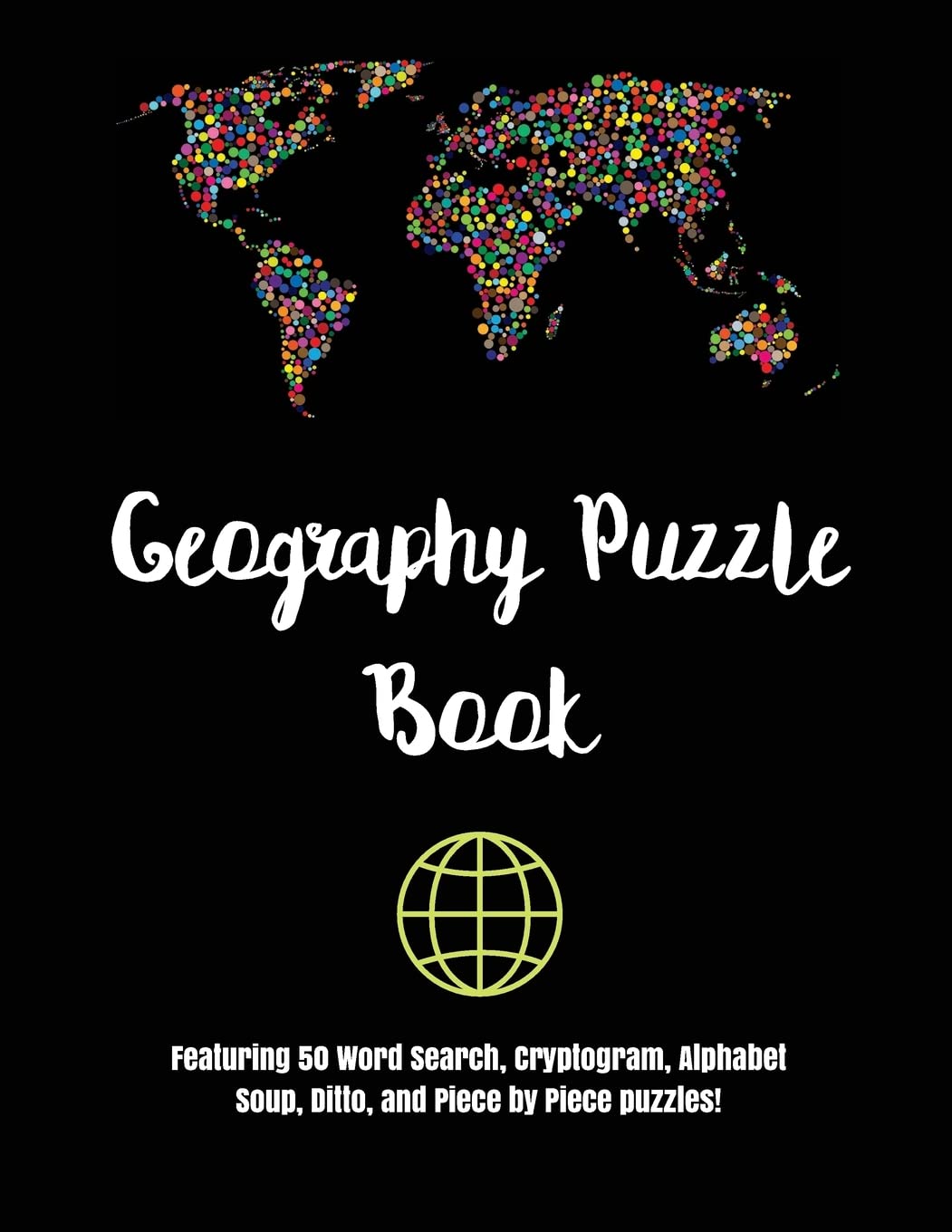 Geography Puzzle Book: Featuring 50 Word Search, Cryptogram, Alphabet ...
