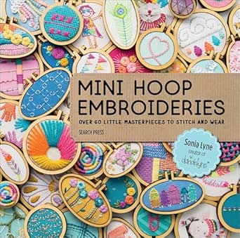 Amazon.com: Mini Hoop Embroideries: Over 60 Little Masterpieces To ...
