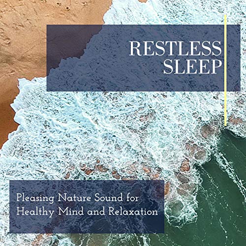 Play Restless Sleep - Pleasing Nature Sound for Healthy Mind and ...