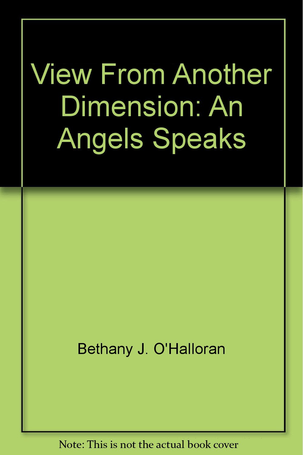 View From Another Dimension: An Angels Speaks: Bethany J. O'Halloran ...