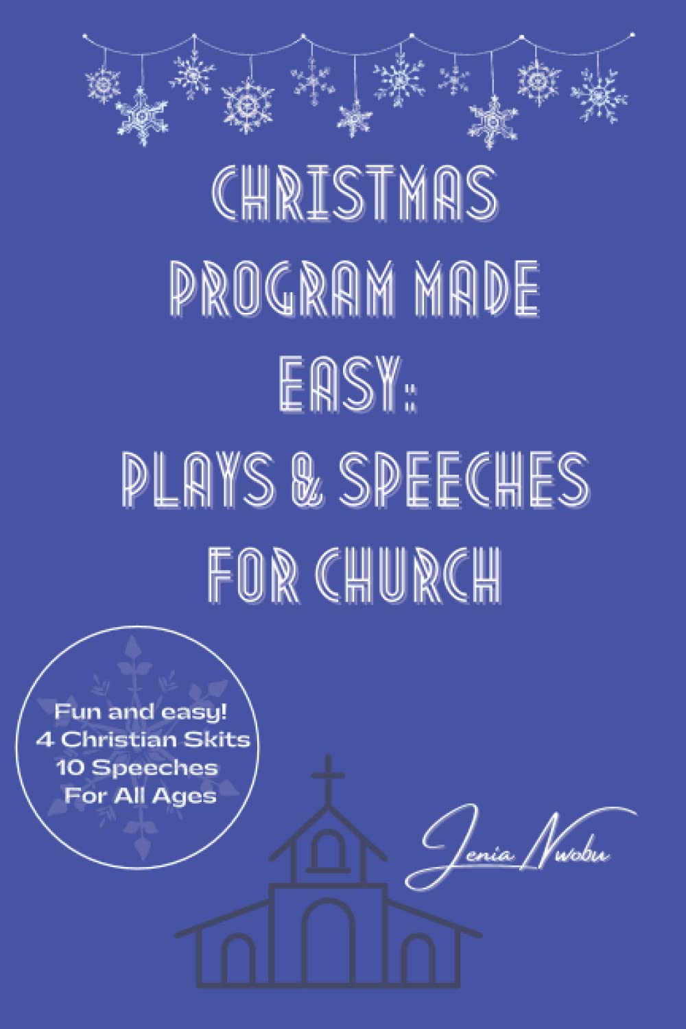Christmas Program Made Easy: Plays and Speeches for Church 2021: Nwobu ...