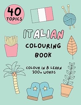 Italian Colouring Book: Colour in & learn 300+ words (Italian Home ...