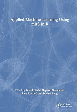 Amazon.com: Applied Machine Learning Using mlr3 in R: 9781032515670: Bischl, Bernd, Sonabend ...