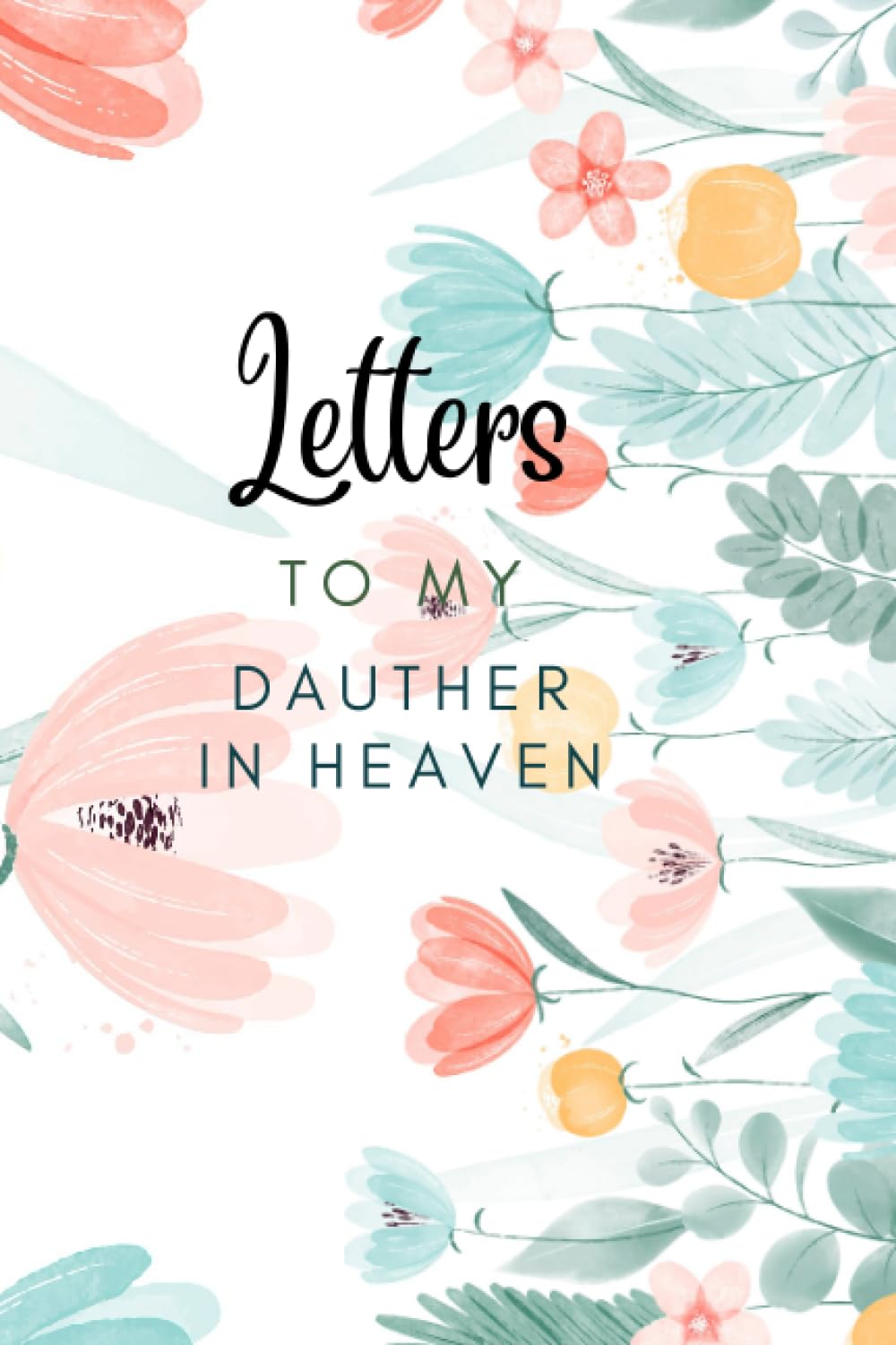 letters to my daughter in heaven: Grief Journal For Loss Of Daughter ...