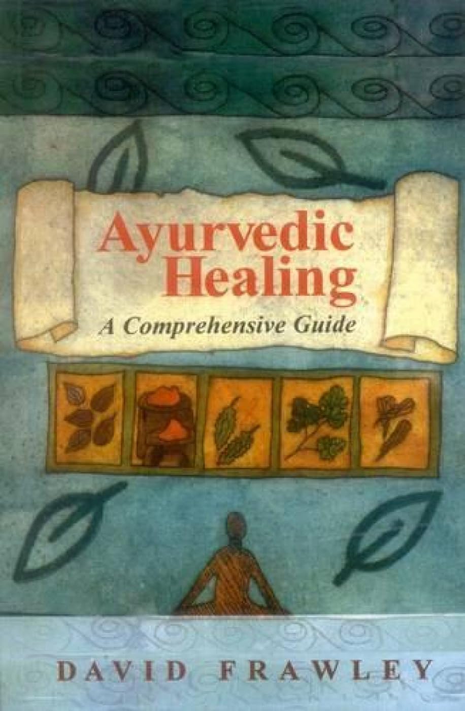 Ayurvedic Healing: A Comprehensive Guide: David Frawley: 9788120809574 ...
