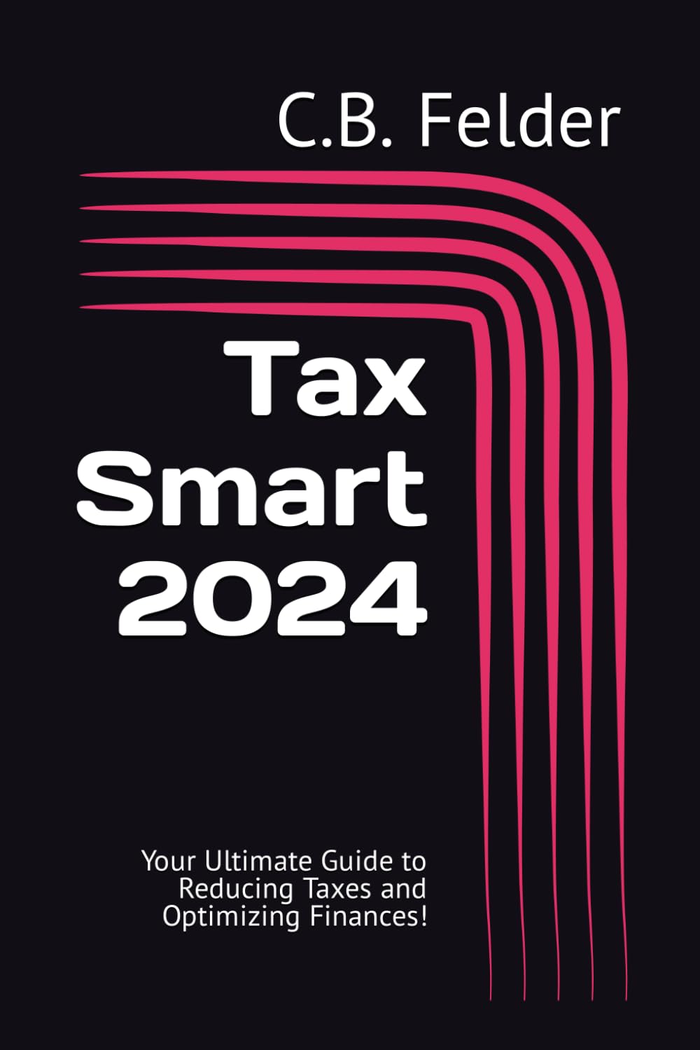 Amazon.com: Tax Smart 2024: Your Ultimate Guide to Reducing Taxes and ...
