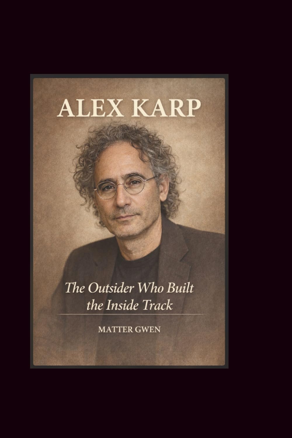 Alex karp: The Outsider Who Built the Inside Track - Gwen, Matter ...
