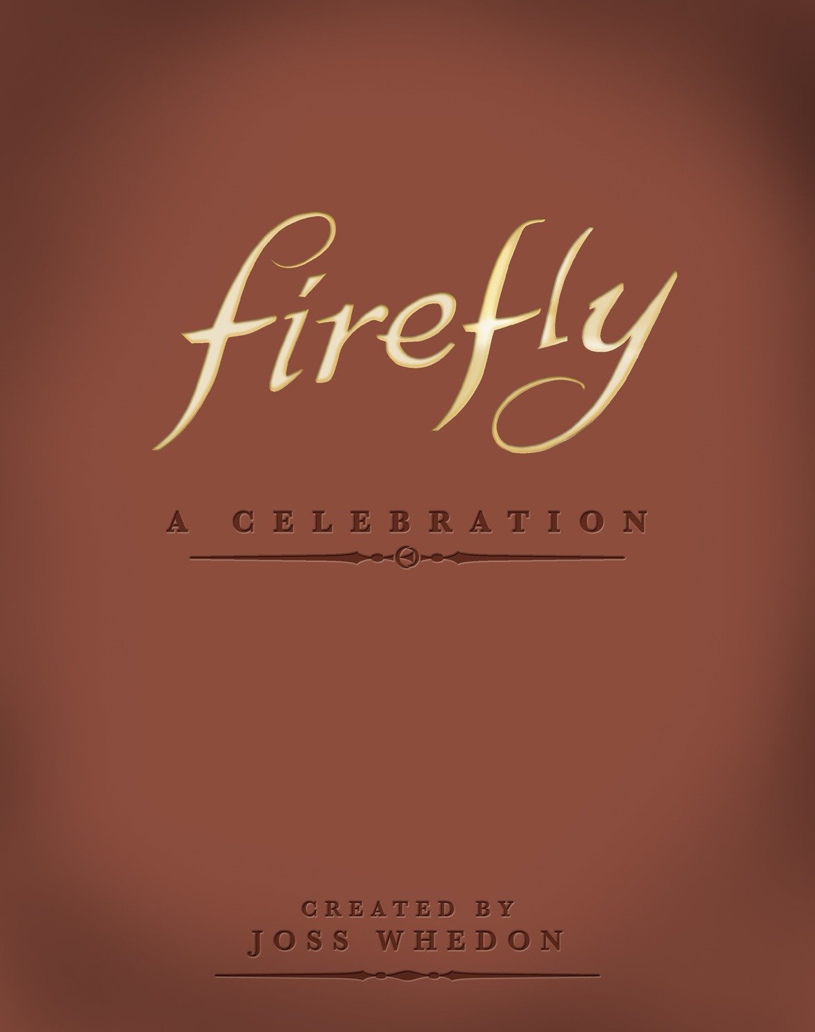 Firefly: A Celebration (Anniversary Edition): Whedon, Joss ...