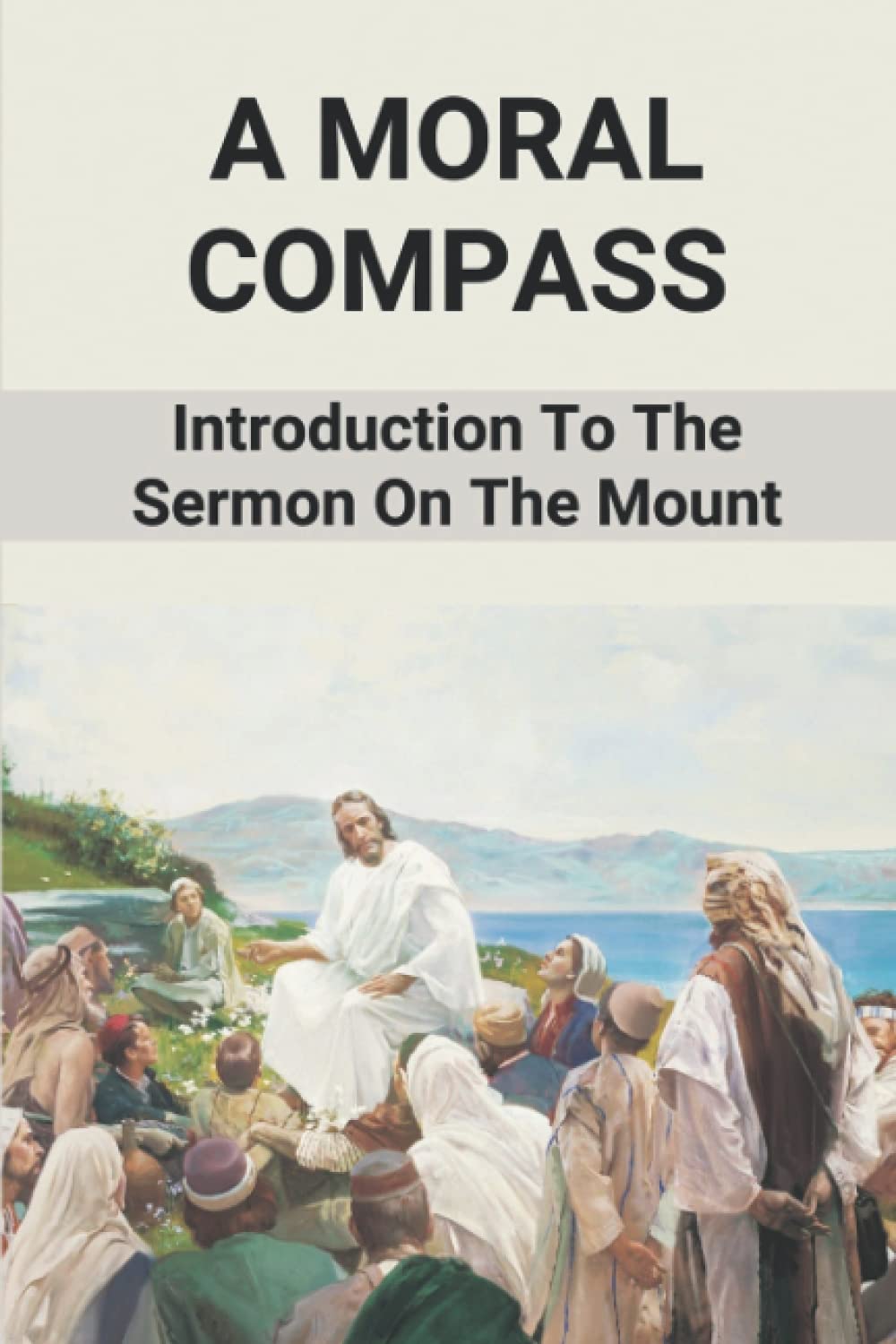 Buy A Moral Compass: Introduction To The Sermon On The : Jesus Golden ...