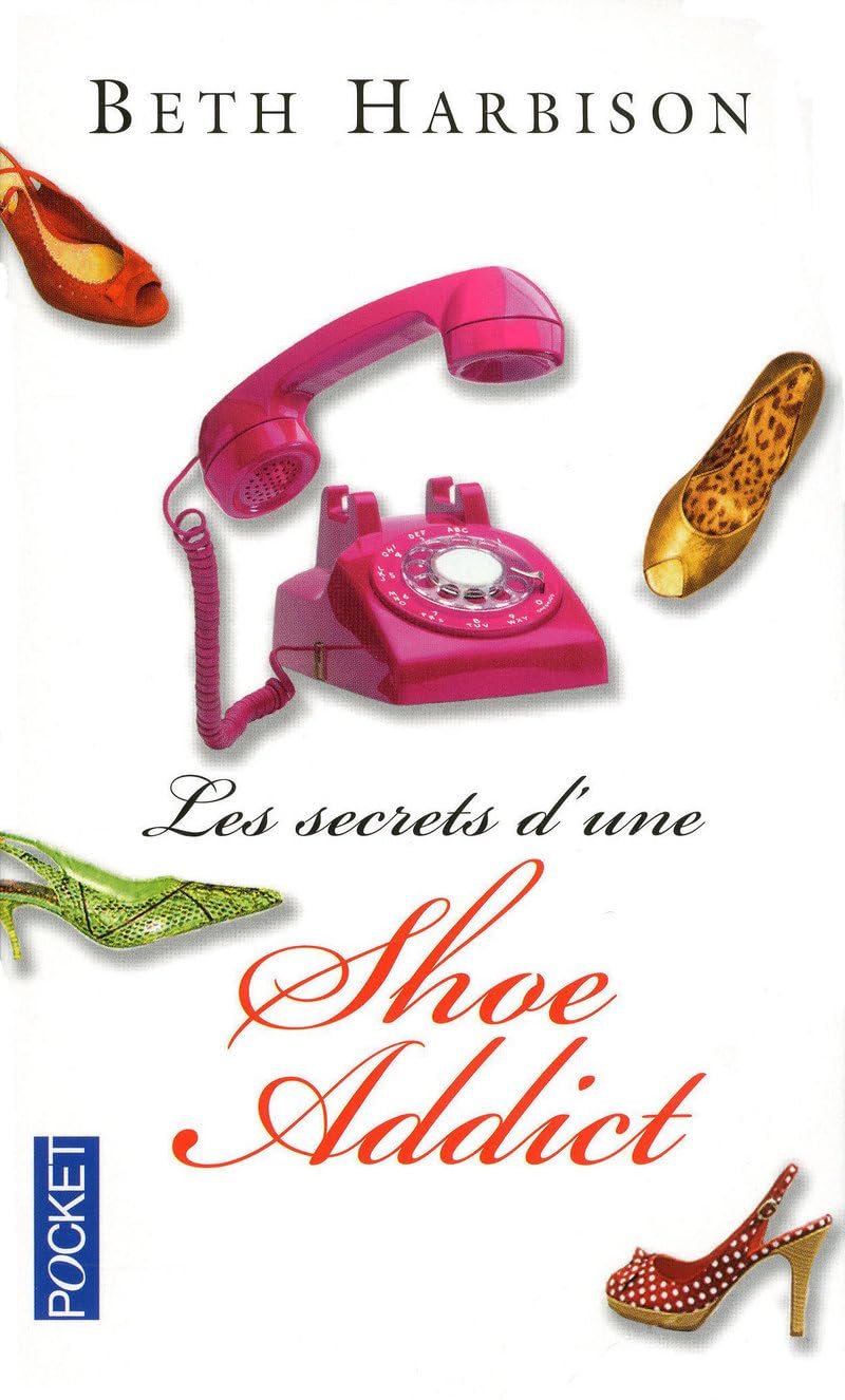 Les secrets d'une shoe addict : HARBISON, Beth, PELTIER-WEBER, Betty ...