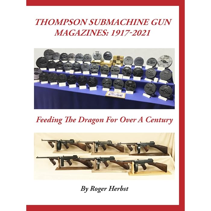 Buy Thompson Submachine Gun Magazines: 1917-2021: Feeding The Dragon ...