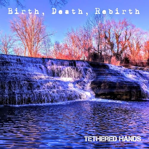 Birth, Death, Rebirth (Remastered) by Tethered Hands on Amazon Music ...
