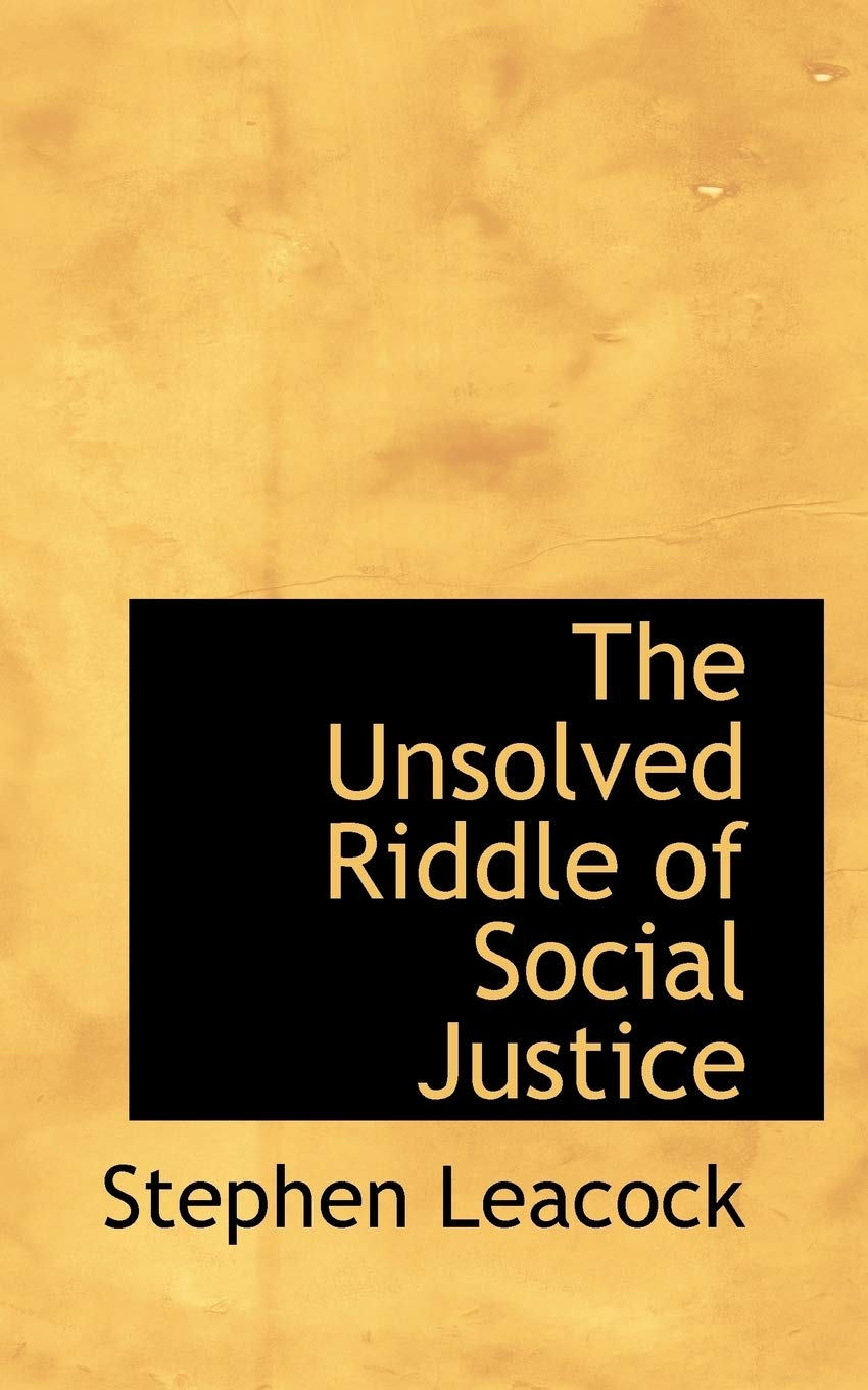 Amazon | The Unsolved Riddle of Social Justice | Leacock, Stephen ...