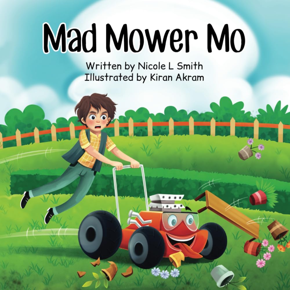 Buy Mad Mower Mo: A fun, rhyming story about Mo, the racing lawn mower, as he causes chaos as he ...