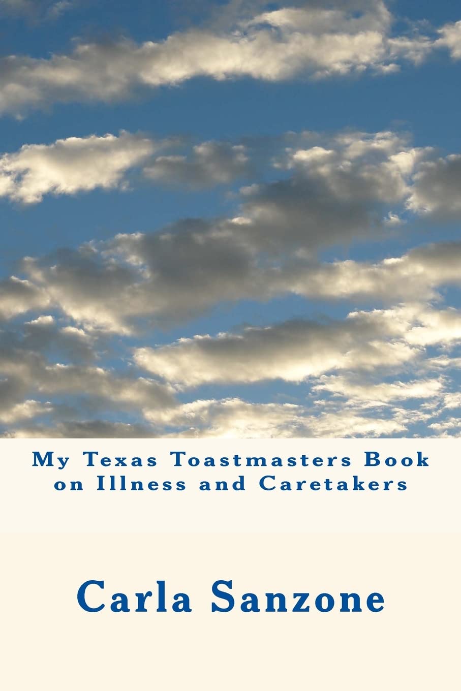 My Texas Toastmasters Book on Illness and Caretakers: Sanzone, Carla ...