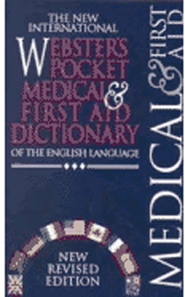 The New International Webster's Pocket Medical and First Aid Dictionary of the English Language ...