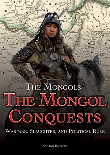 The Mongol Conquests: Warfare, Slaughter, and Political Rule (The ...