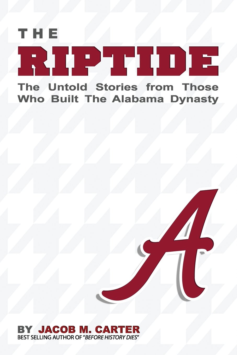 The RipTide: The Untold Stories from Those Who Built the Alabama ...