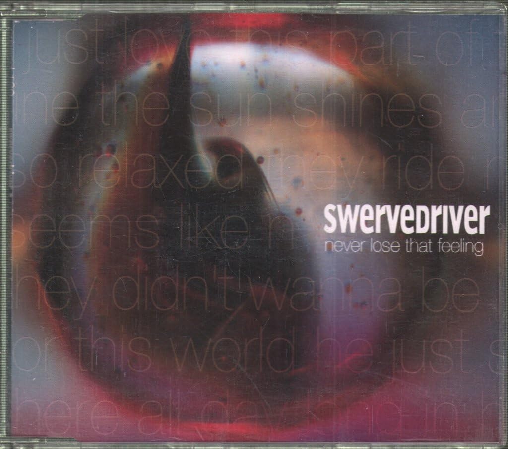 Swervedriver, Swervedriver, Swervedriver - Never Lose That Feeling ...