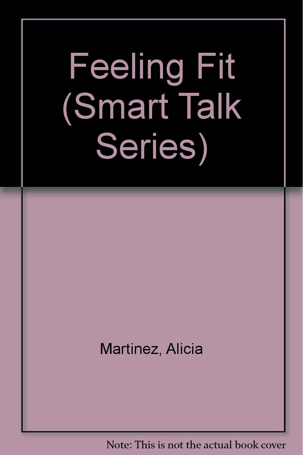 Feeling Fit (Smart Talk Series): Martinez, Alicia: 9780816721405 ...