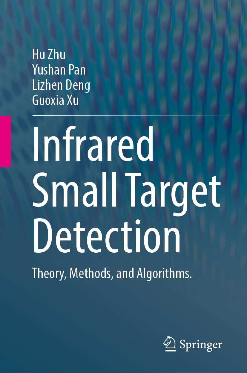 Infrared Small Target Detection Theory Methods And Algorithms Zhu