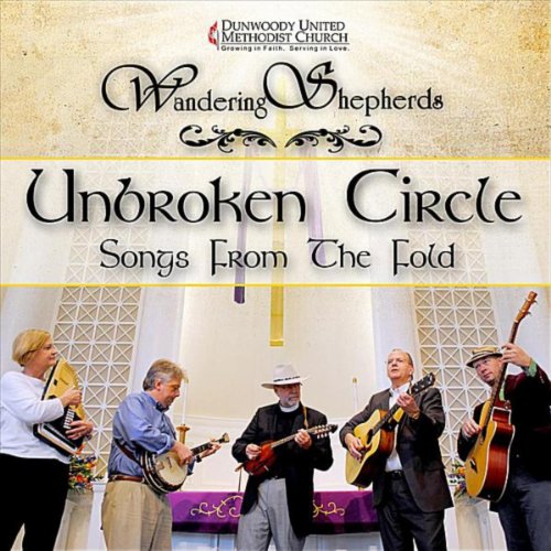 Play Unbroken Circle: Songs from the Fold by Wandering Shepherds on ...