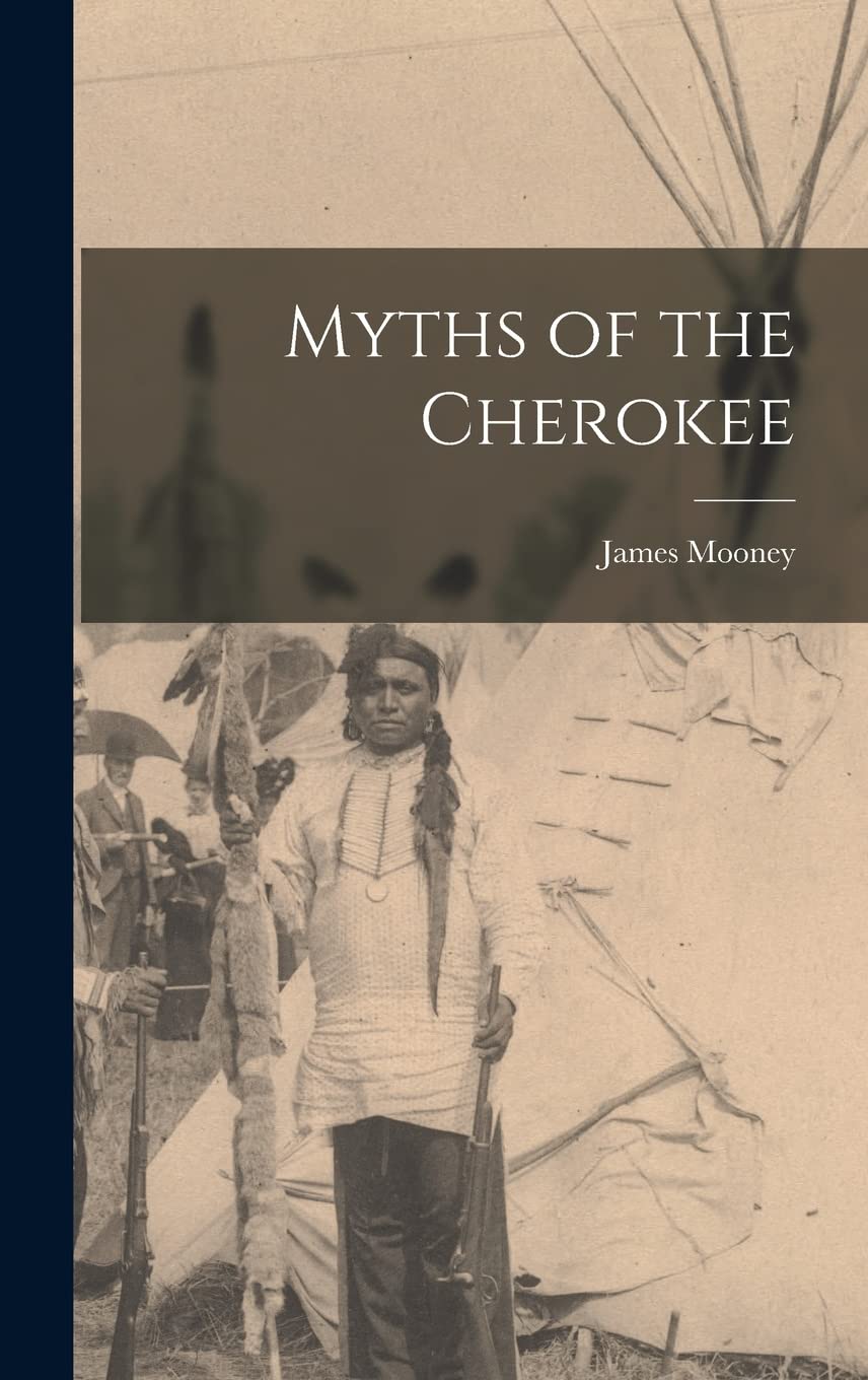 Myths of the Cherokee: Mooney, James: 9781015416789: Amazon.com: Books