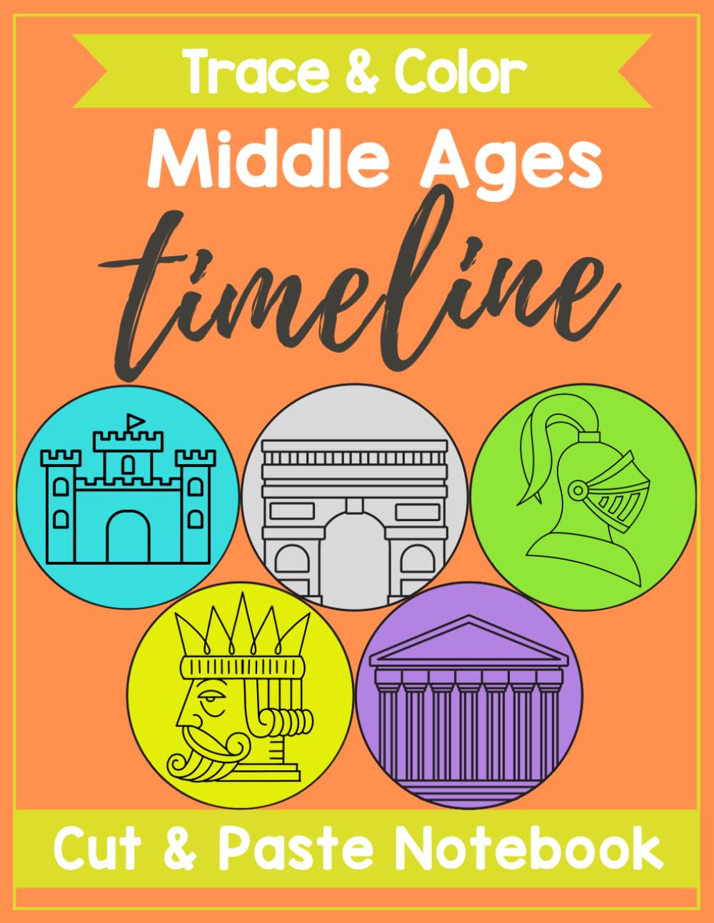 Middle Ages Timeline Notebook: Color, Trace, Cut & Paste History ...