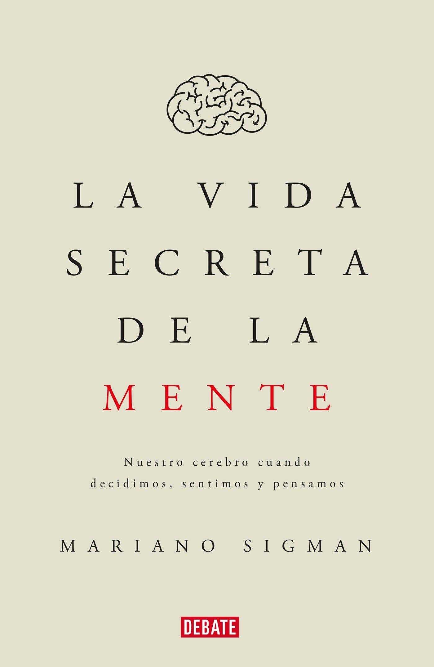 La Vida Secreta de la Mente/The Secret Life of the Mind: How Your Brain ...
