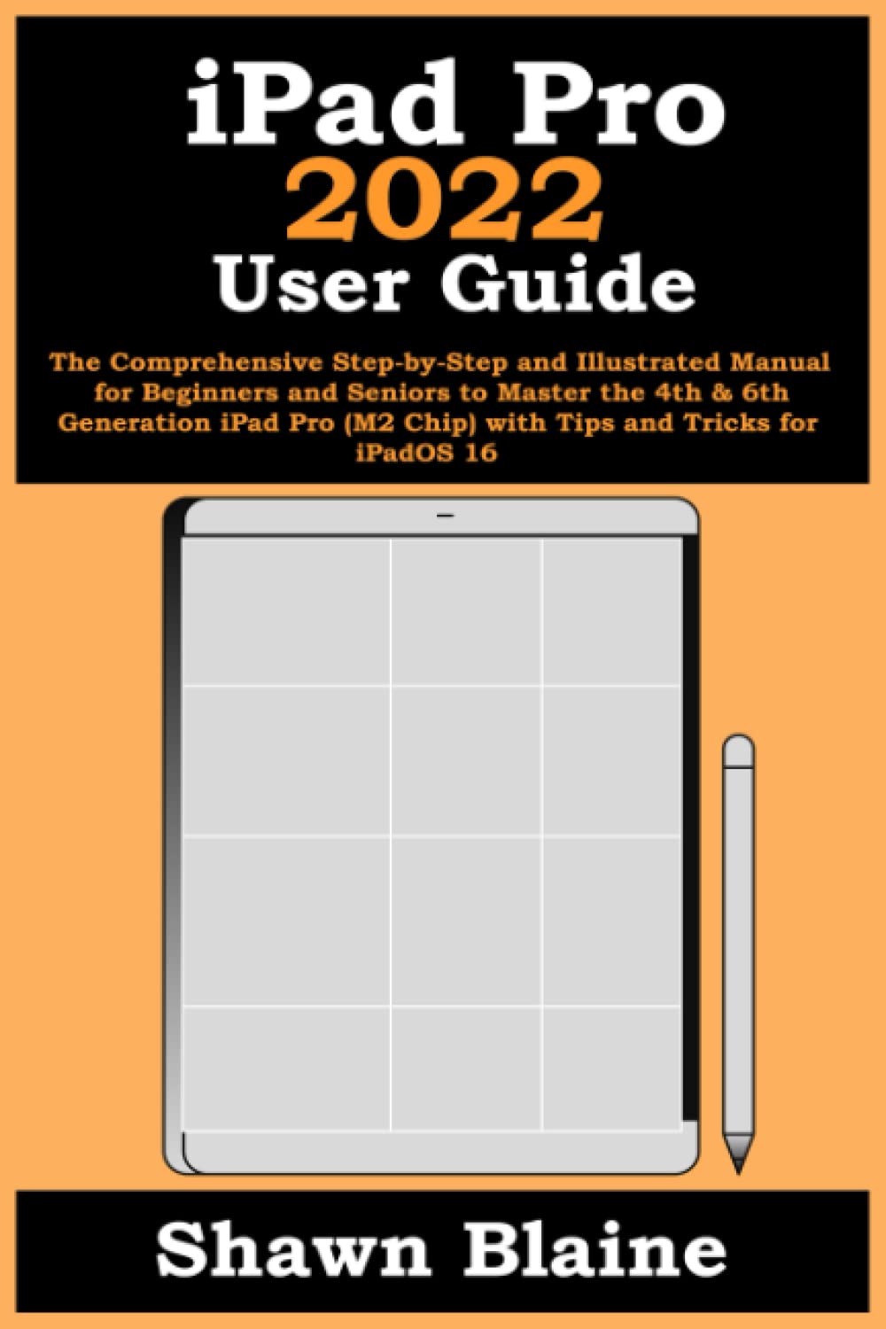iPad Pro 2022 User Guide: The Comprehensive Step-by-Step and ...