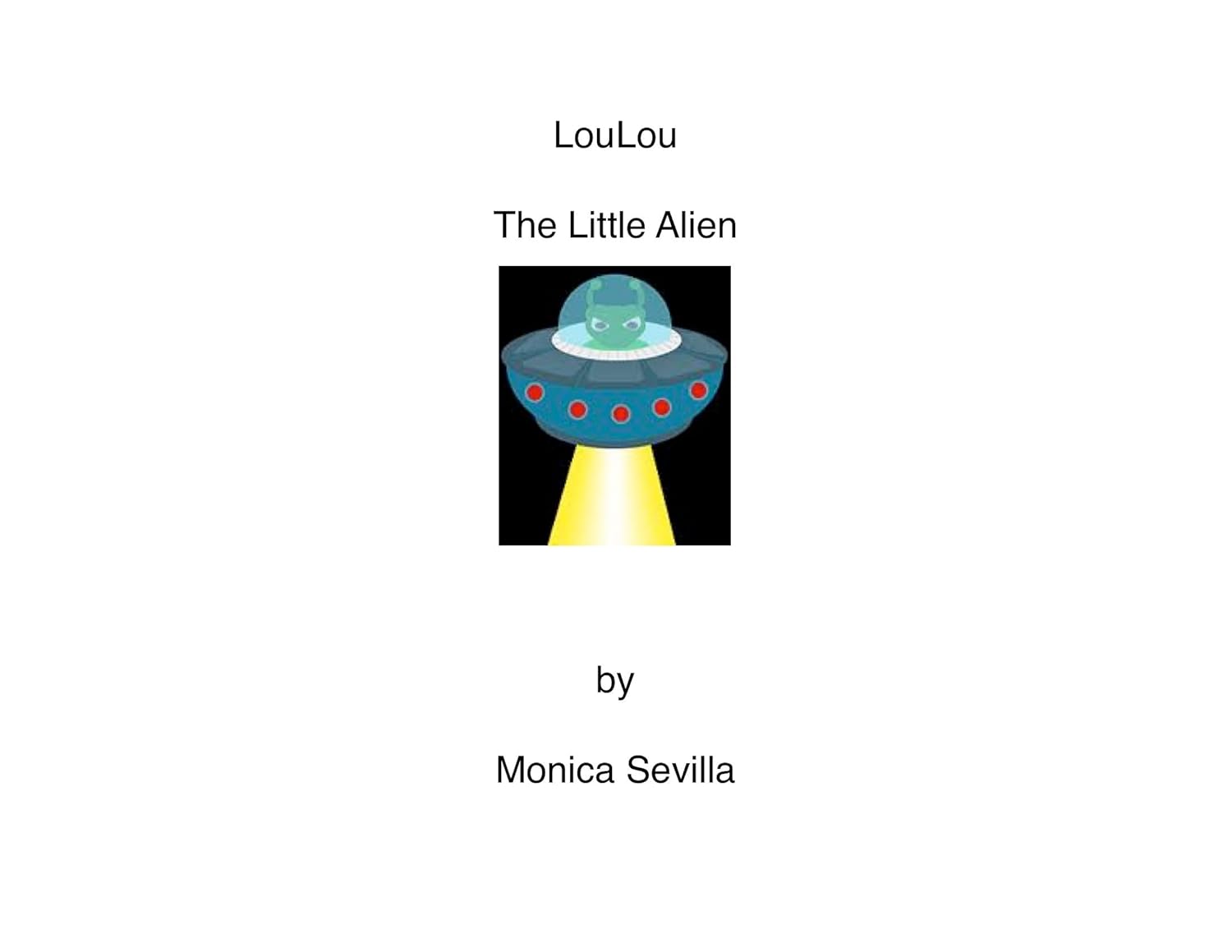 LouLou My Little Alien - Kindle edition by Sevilla, Monica. Children ...