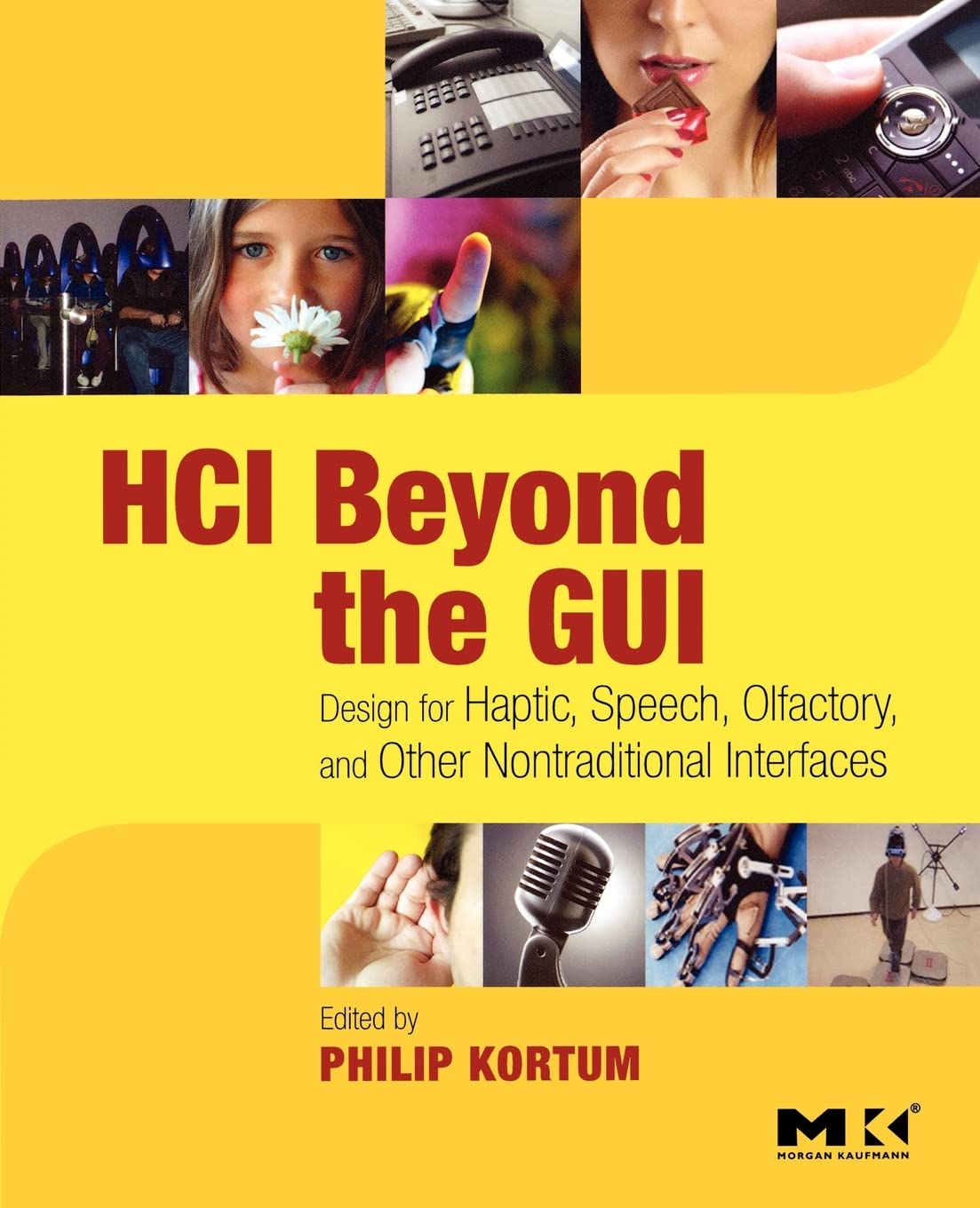 HCI Beyond the GUI: Design for Haptic, Speech, Olfactory, and Other ...