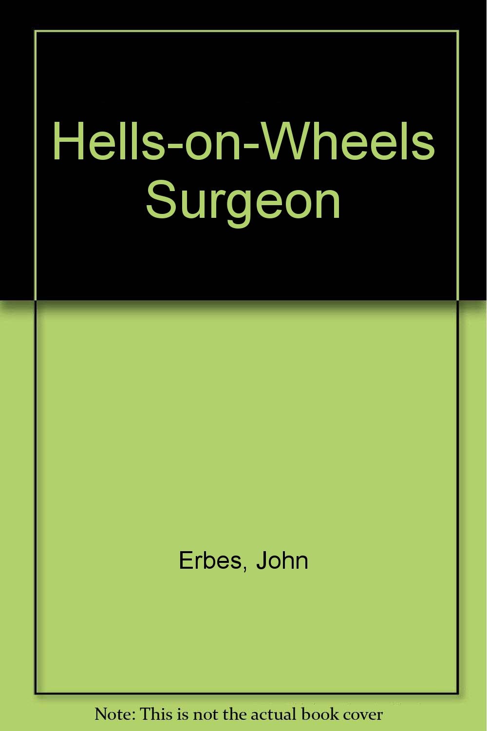 Amazon | Hell-On-Wheels Surgeon | Erbes, John, M.D. | World War II