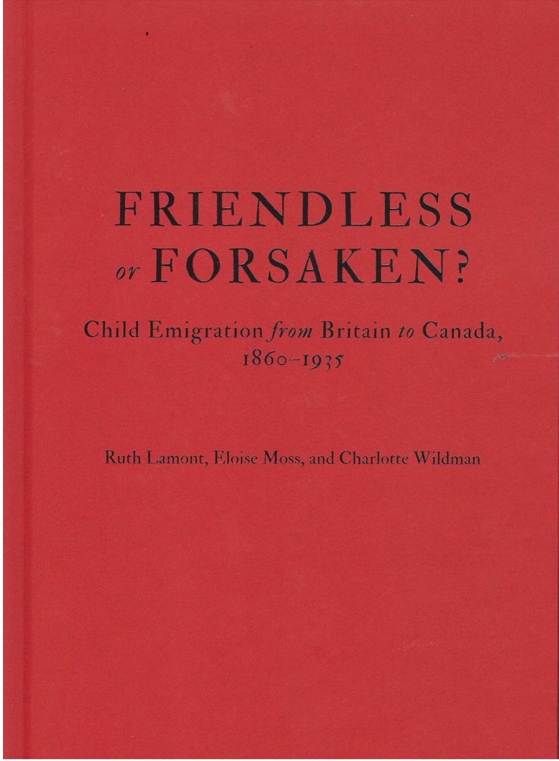 Amazon.com: Friendless or Forsaken?: Child Emigration from Britain to ...